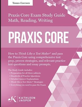 Praxis Core Study Guide: How to Think Like a Test Maker and pass the ...
