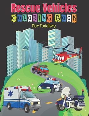 Rescue Vehicles Coloring Book For Toddlers: 25 Big and Simple Designs ...