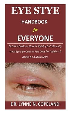 Eye Stye Handbook for Everyone: Detailed Guide on How to Stylishly ...
