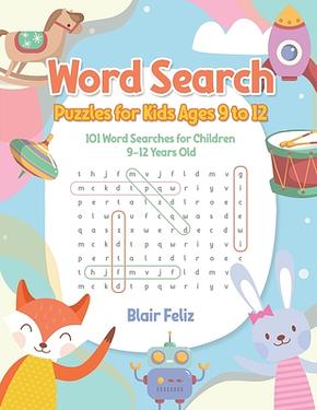 Word Search Puzzles for Kids Ages 9 to 12: 101 Word Searches for ...