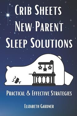 Crib Sheets New Parent Sleep Solutions: Practical and Effective ...