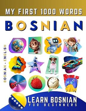 Learn Bosnian for Beginners, My First 1000 Words: Bilingual Bosnian ...