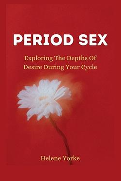 Period Sex: Exploring the Depths of Desire During Your Cycle | 誠品線上