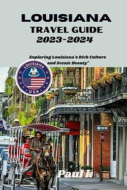 Louisiana travel guide 2023-2024: Exploring Louisiana's Rich Culture ...