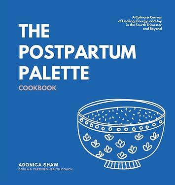 The Postpartum Palette Cookbook: A Culinary Canvas of Healing, Energy ...