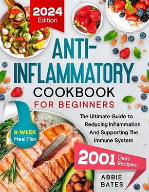 Anti-Inflammatory Cookbook for Beginners: The Ultimate Guide to ...