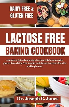 Lactose Free Baking Cookbook: complete guide to manage lactose ...