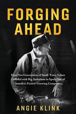 Forging Ahead: How Five Generations of Small-Town Values Collided with ...