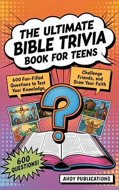 The Ultimate Bible Trivia Book for Teens: 443 Fun-Filled Questions to ...