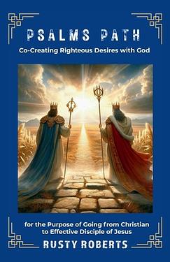 Psalms Path: Co-Creating Righteous Desires with God for the Purpose of ...