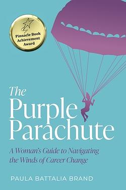 The Purple Parachute: A Woman's Guide to Navigating the Winds of Career ...