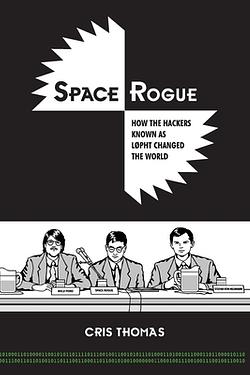 Space Rogue: How the Hackers Known as L0pht Changed the World | 誠品線上