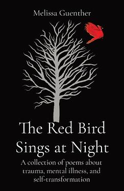 The Red Bird Sings at Night: A collection of poems about trauma, mental ...