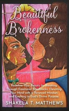 Beautiful Brokenness: Redefine Your Beauty by Breaking Through ...