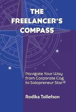 The Freelancer's Compass: Navigate Your Way from Corporate Cog to ...