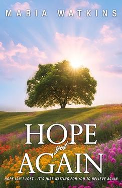 Hope Yet Again: Hope Isn't Lost - It's Just Waiting For You to Believe ...